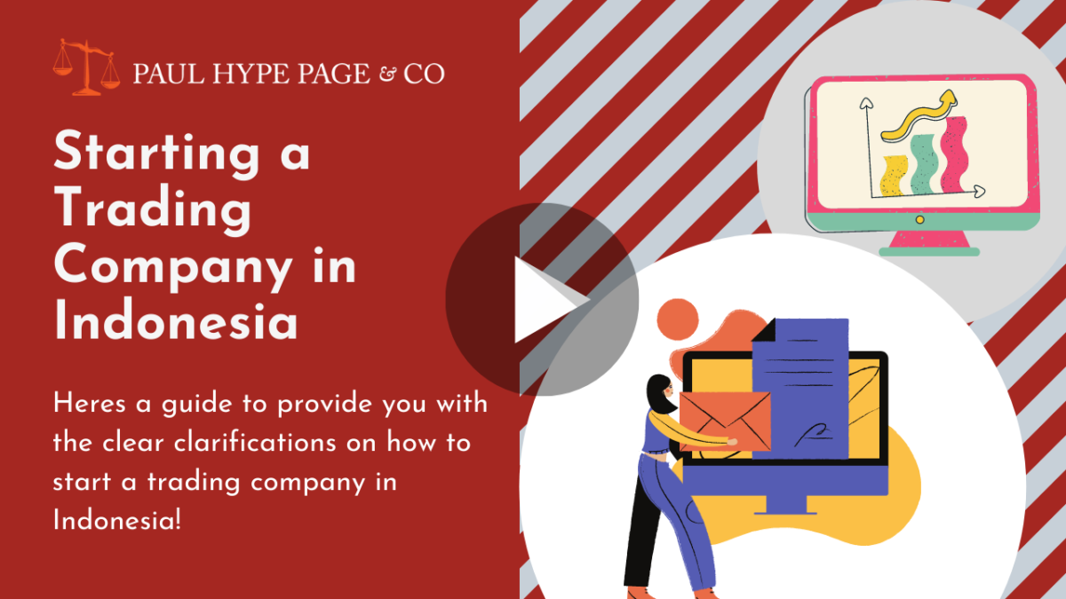 Video Guide : Starting a Trading Company in Indonesia